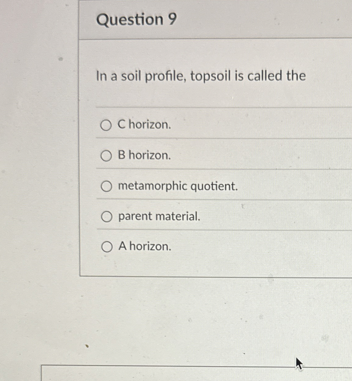 Solved Question 9In a soil profile, topsoil is called | Chegg.com
