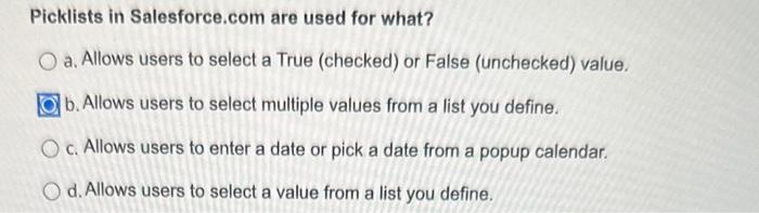 Solved Picklists in Salesforce.com are used for what? a. | Chegg.com