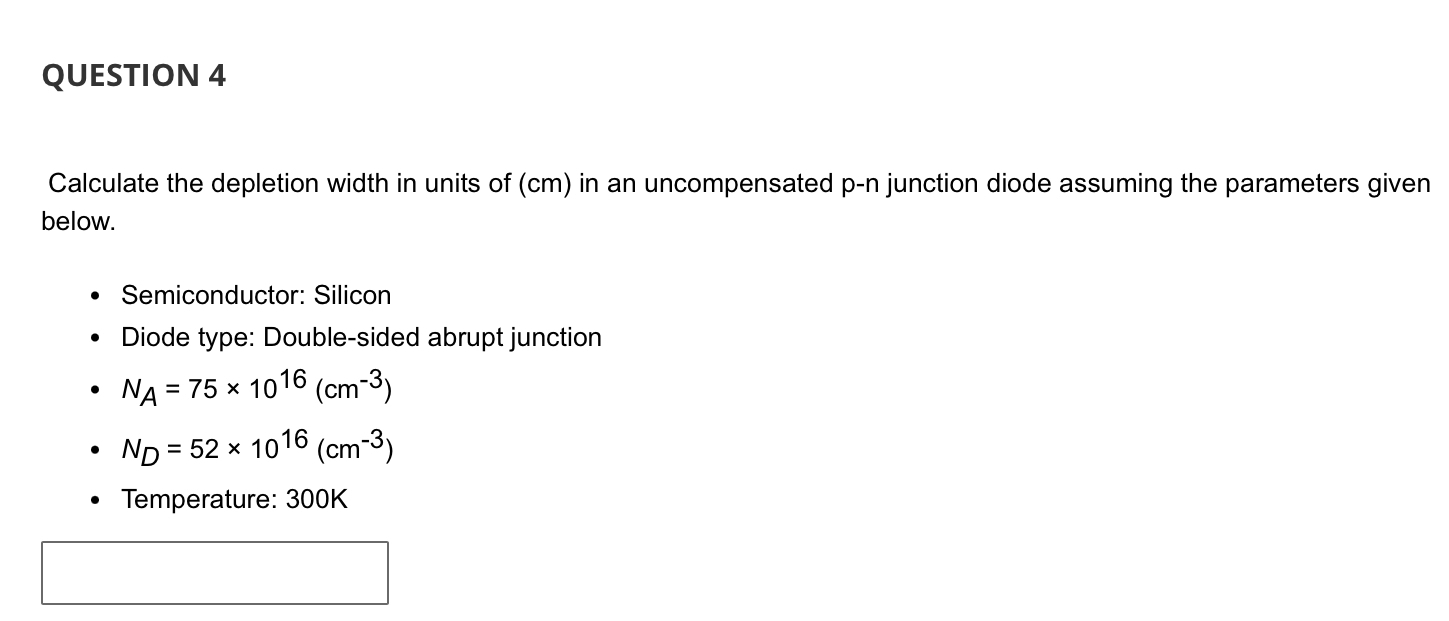 Solved QUESTION 4Calculate the depletion width in units of | Chegg.com