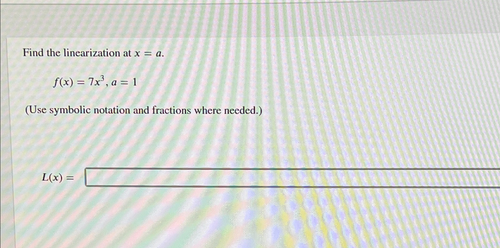 Solved Find the linearization at x=a.f(x)=7x3,a=1(Use | Chegg.com