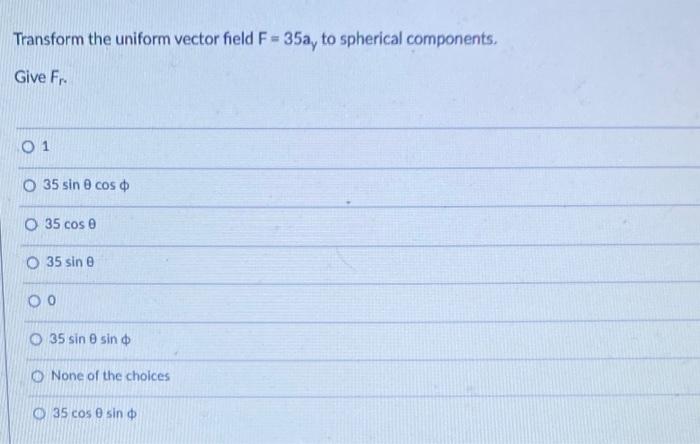 Solved Transform the uniform vector field F=35ay to | Chegg.com