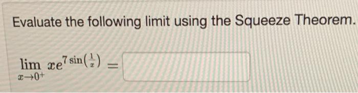 Solved Evaluate the following limit using the Squeeze | Chegg.com