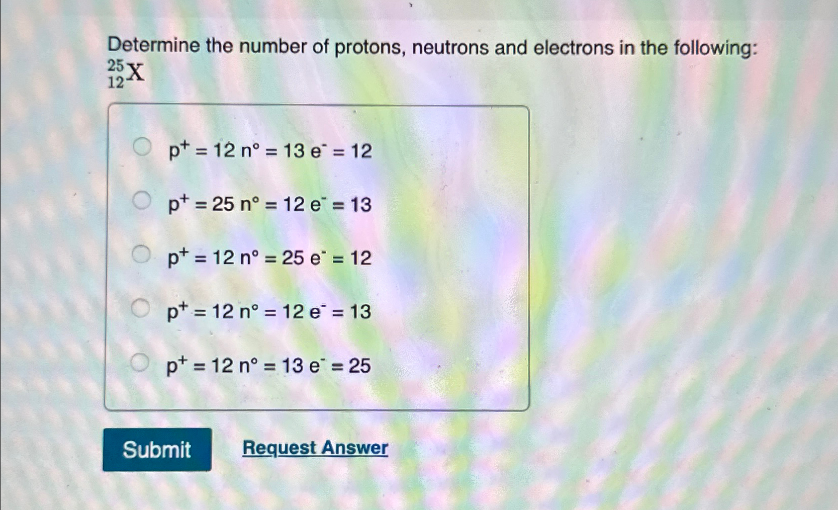Solved Determine the number of protons, neutrons and | Chegg.com