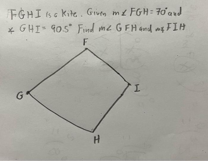Solved FGHI is a kite. Given angle FGH = 70 and angle GHI = | Chegg.com