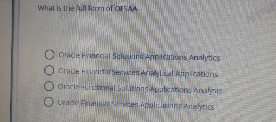 Solved What is the full form of OFSAA ﻿Oracle Financial | Chegg.com