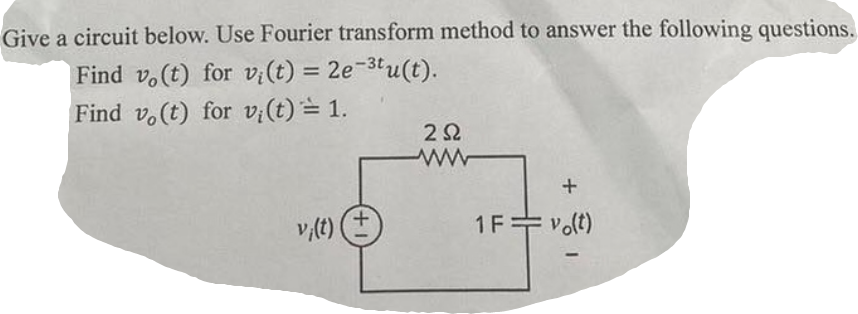 Solved Give a circuit below. Use Fourier transform method to | Chegg.com