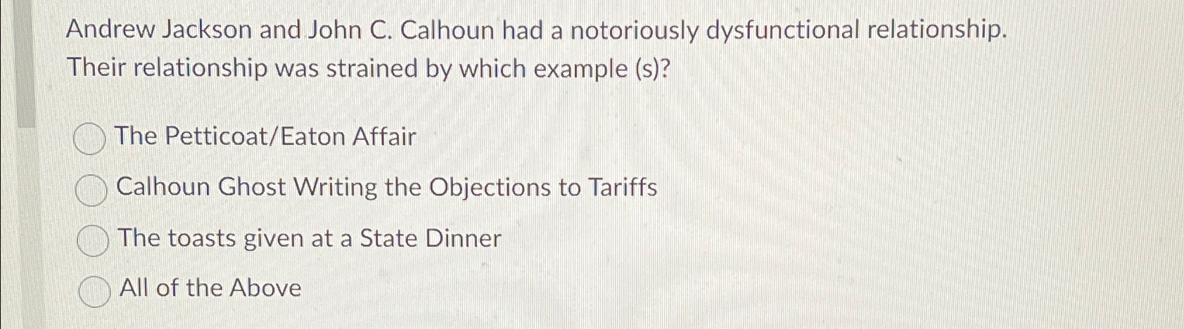 Solved Andrew Jackson and John C. ﻿Calhoun had a notoriously | Chegg.com