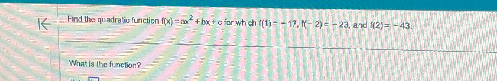 Solved Find the quadratic function f(x)=ax2+bx+c ﻿for which | Chegg.com