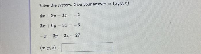 Solve the system. Give your answer as (x,y,z) | Chegg.com