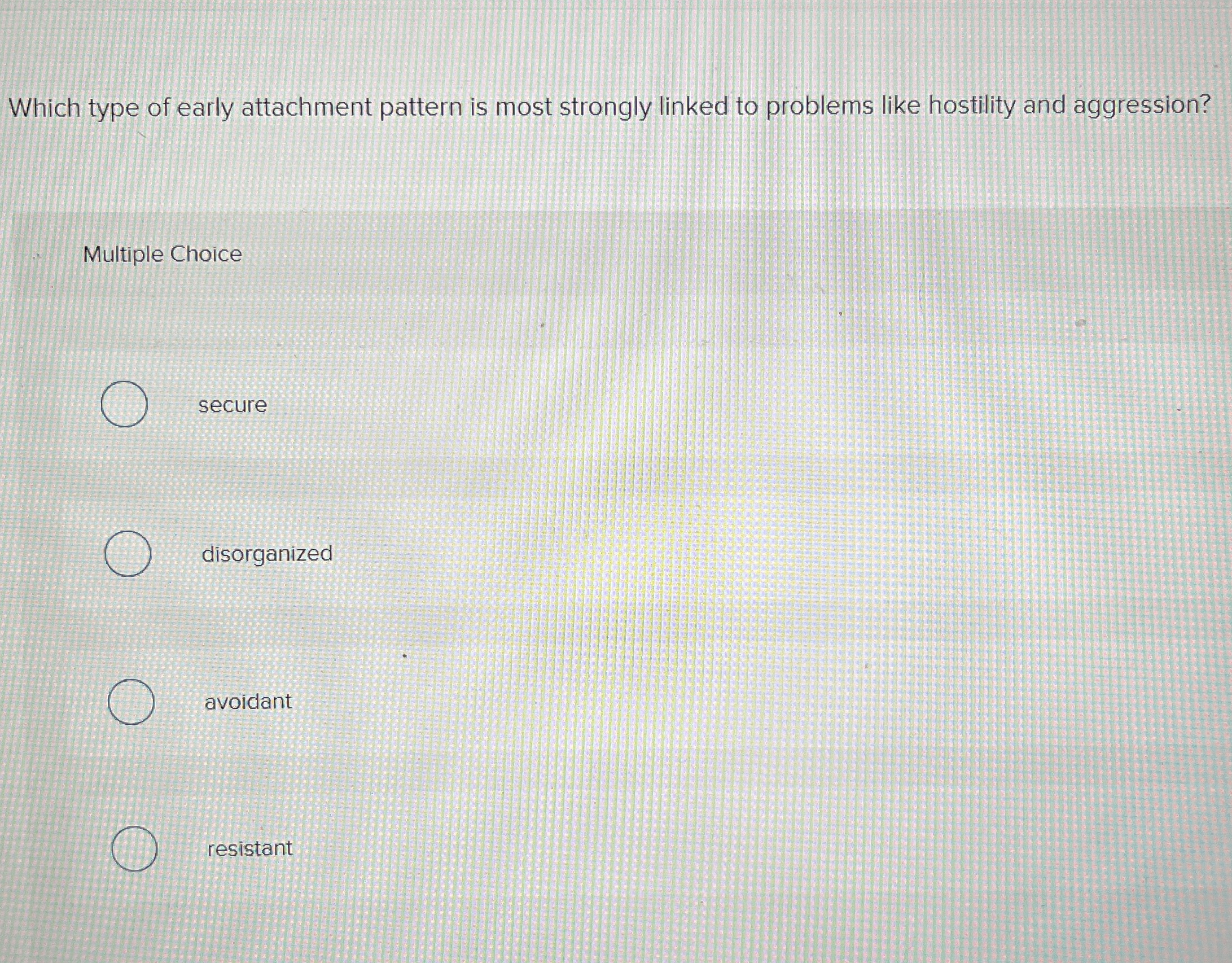 Solved Which type of early attachment pattern is most | Chegg.com