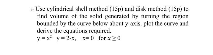 Solved 3- Use cylindrical shell method (15p) and disk method | Chegg.com