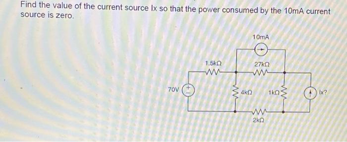 Solved Find the value of the current source Ix so that the | Chegg.com