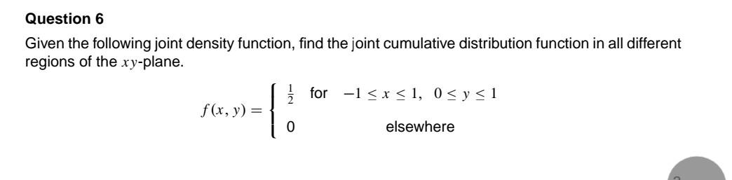 Solved Question 6 Given the following joint density | Chegg.com
