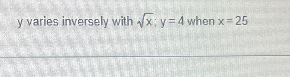 Solved y ﻿varies inversely with x2;y=4 ﻿when x=25 | Chegg.com