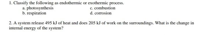 Solved 1. Classify the following as endothermic or | Chegg.com