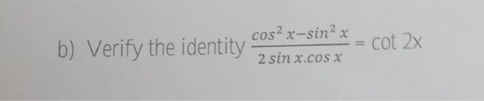 Solved 2sinx⋅cosxcos2x−sin2x=cot2x | Chegg.com