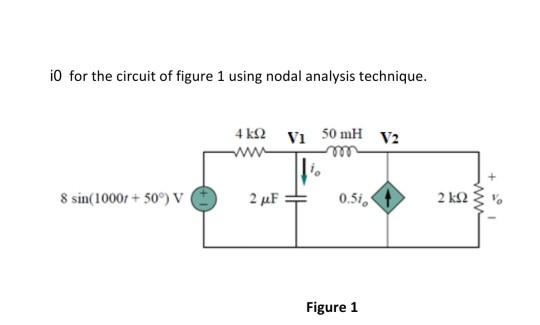 Solved io for the circuit of figure 1 using nodal analysis | Chegg.com