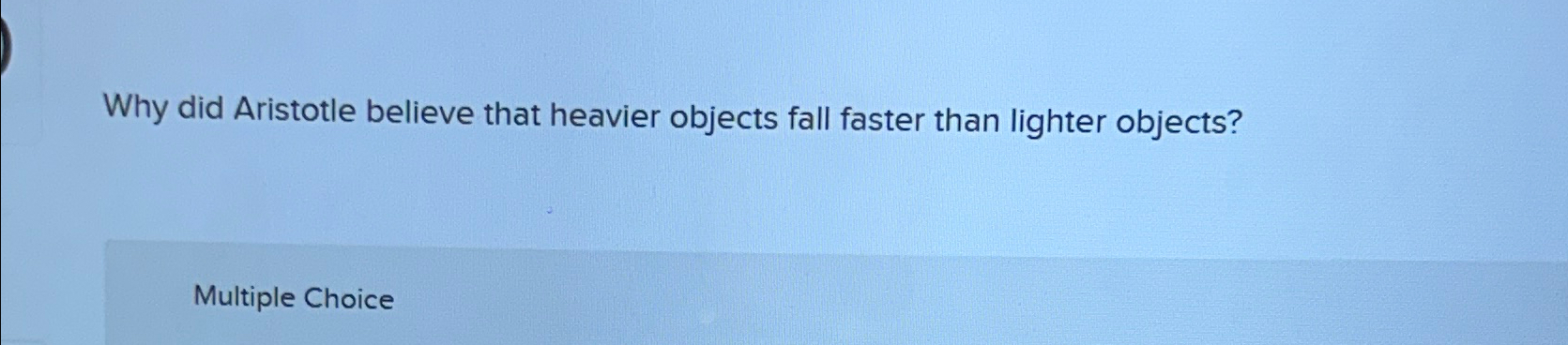 Solved Why did Aristotle believe that heavier objects fall | Chegg.com