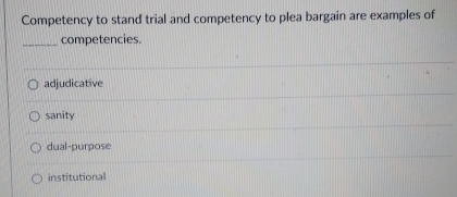 Solved Competency to stand trial and competency to plea | Chegg.com