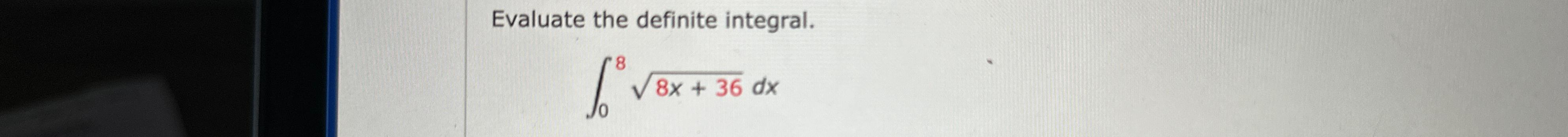 Solved Evaluate the definite integral.∫088x+362dx | Chegg.com