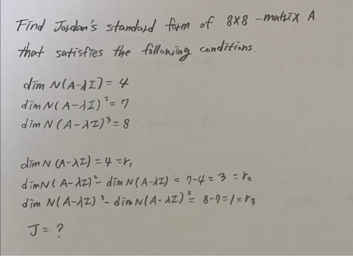 Solved Find Jordan's standard form of 8x8 - matix A that | Chegg.com