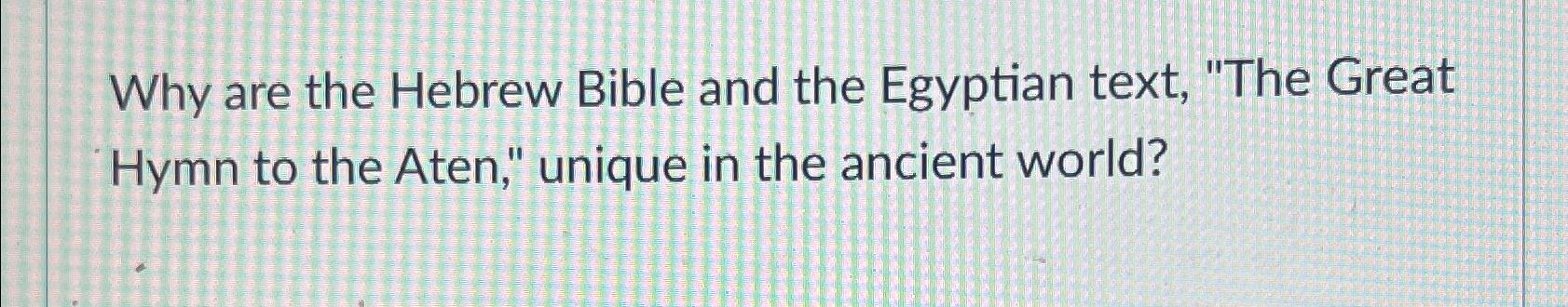 Solved Why are the Hebrew Bible and the Egyptian text, "The | Chegg.com