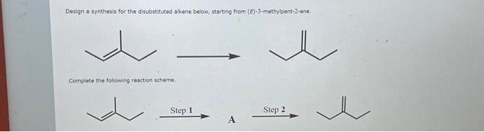 Design a synthesis for the disubstituted alkene | Chegg.com