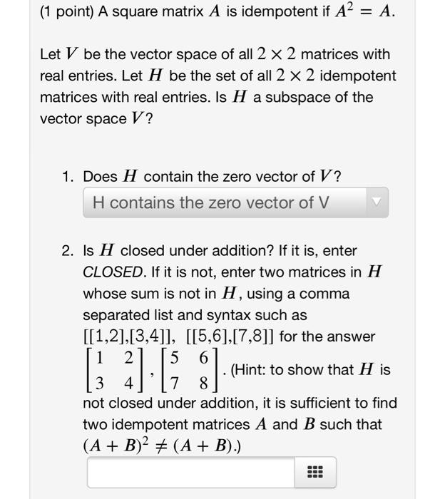 Solved (1 point) A square matrix A is idempotent if A2 = A. | Chegg.com