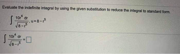 Solved Evaluate the indefinite integral by using the given | Chegg.com