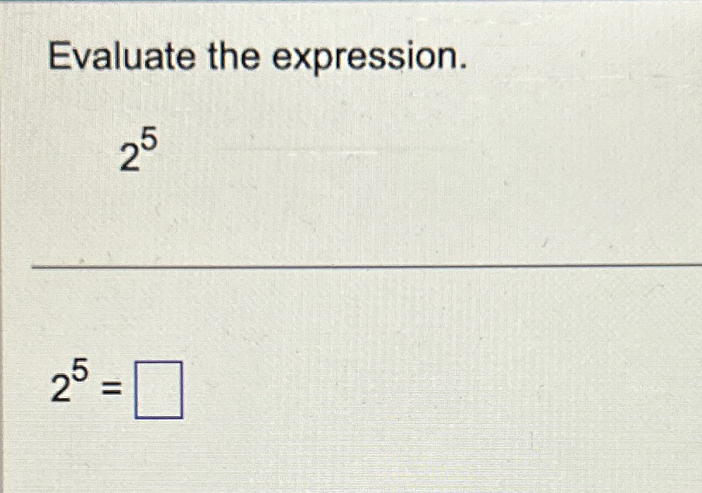 Solved Evaluate the expression.2525= | Chegg.com