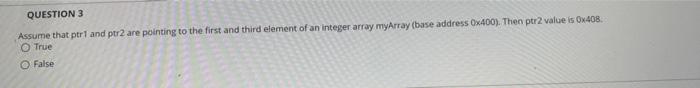 Solved QUESTION 3 Assume that ptr and ptr2 are pointing to | Chegg.com