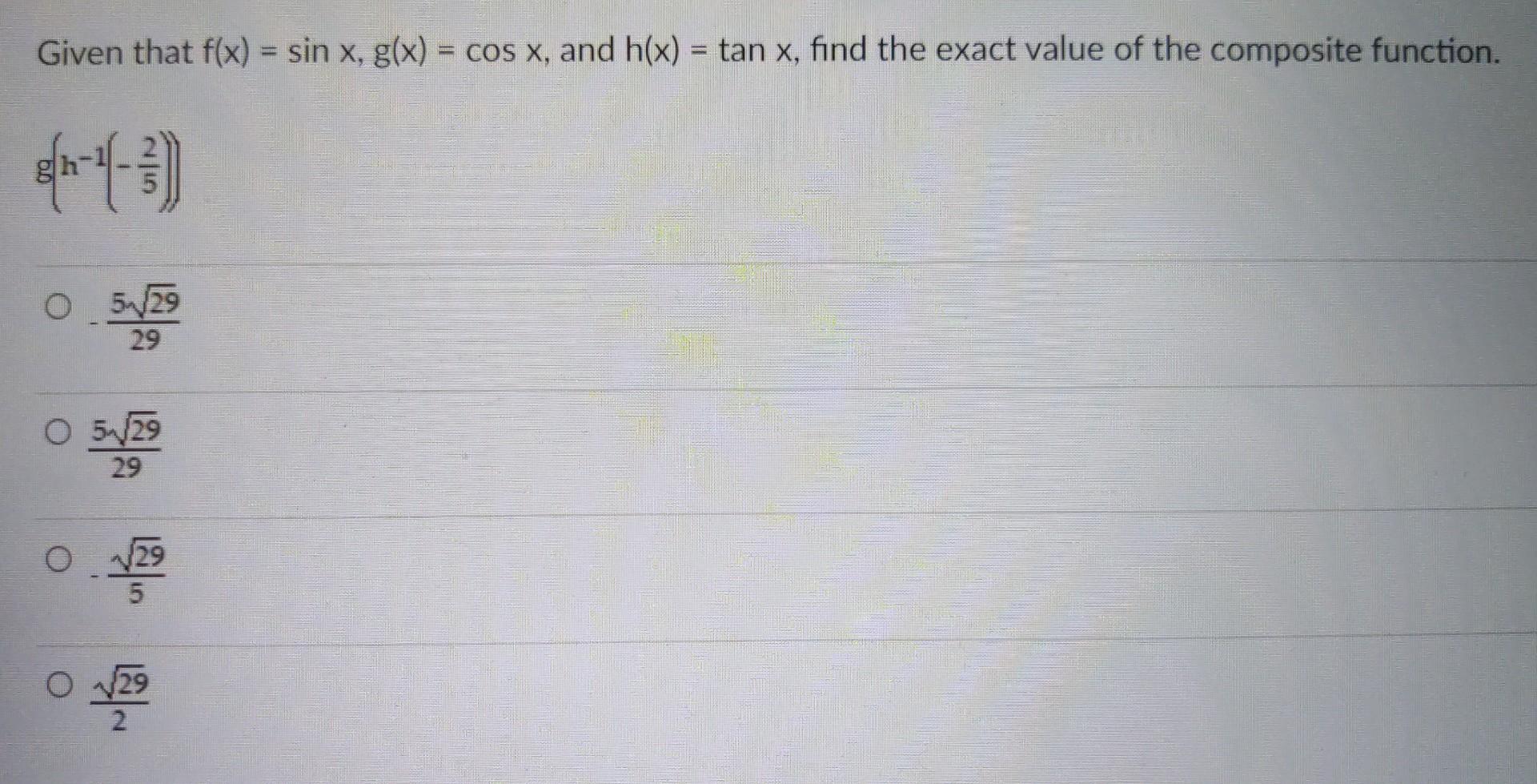 Solved Given that f(x)=sinx,g(x)=cosx, and h(x)=tanx, find | Chegg.com
