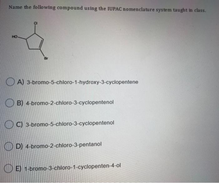 Solved Name the following compound using the IUPAC | Chegg.com