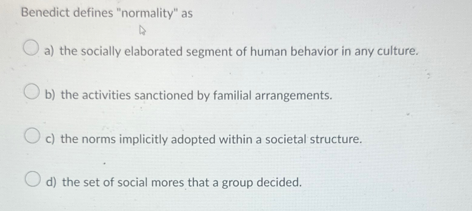 Solved Benedict defines "normality" as ﻿a) ﻿the socially | Chegg.com