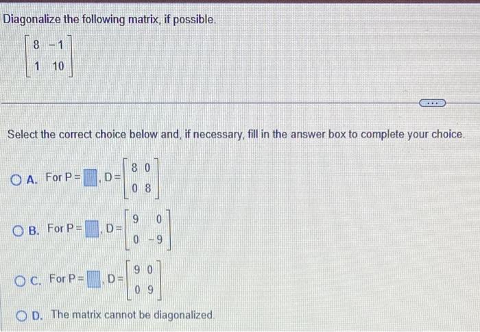 Solved Diagonalize the following matrix, if possible. | Chegg.com