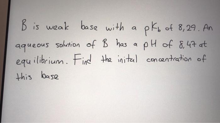 Solved B is weak base with a pkb of 8, 29. An aqueous | Chegg.com