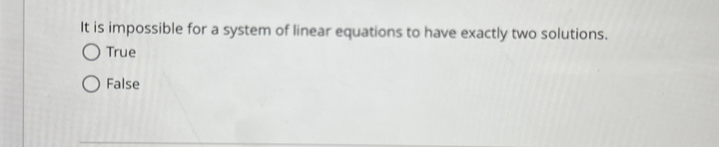 Solved It is impossible for a system of linear equations to | Chegg.com