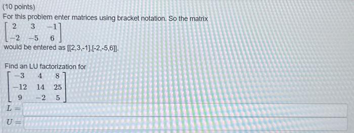 Solved (10 points) For this problem enter matrices using | Chegg.com