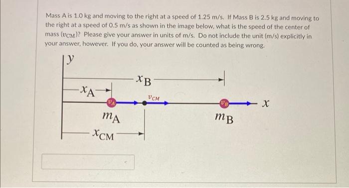 Solved Mass A is 1.0 kg and moving to the right at a speed | Chegg.com