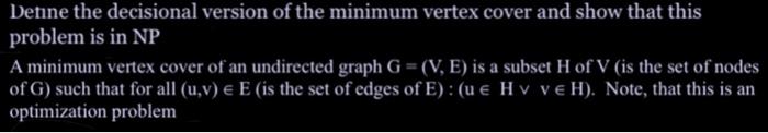 Solved Detine the decisional version of the minimum vertex | Chegg.com