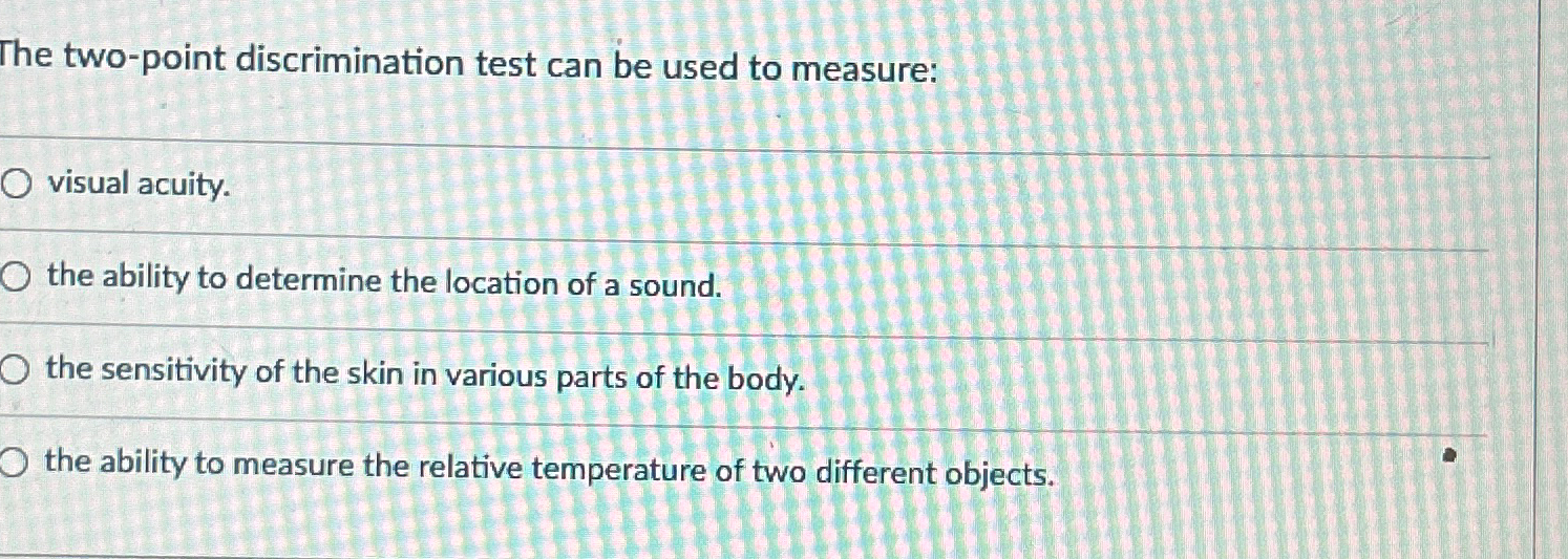 Solved The two-point discrimination test can be used to | Chegg.com