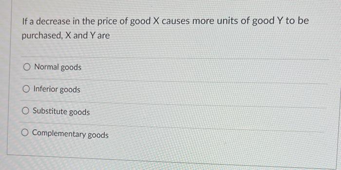 Solved If a decrease in the price of good X causes more | Chegg.com