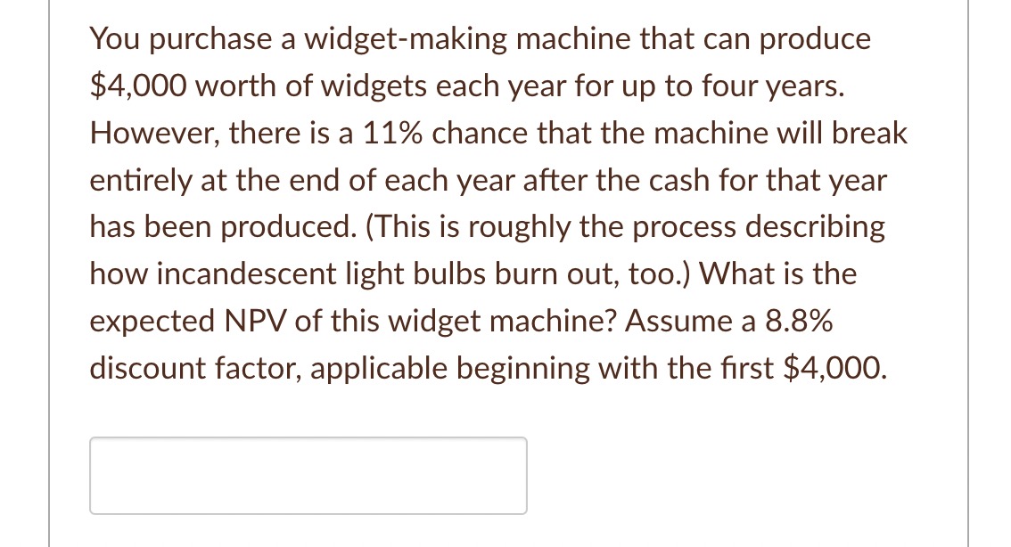 Solved You purchase a widget-making machine that can | Chegg.com