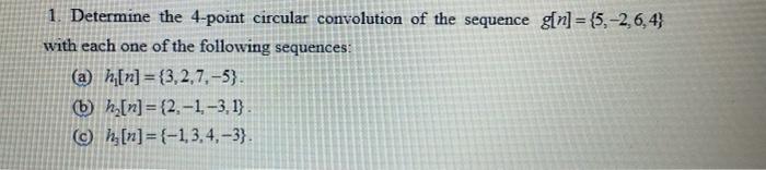Solved 1. Determine the 4-point circular convolution of the | Chegg.com