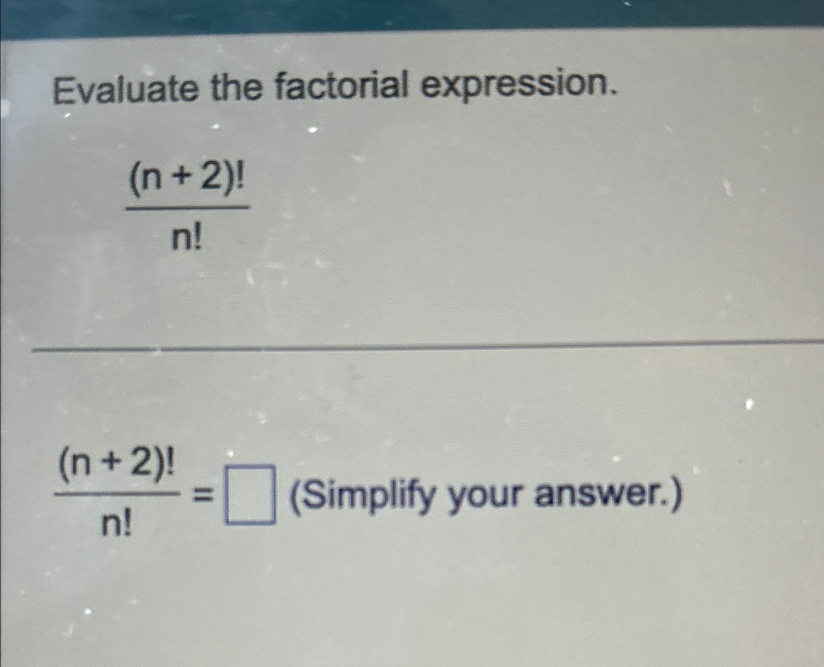 Solved Evaluate the factorial | Chegg.com