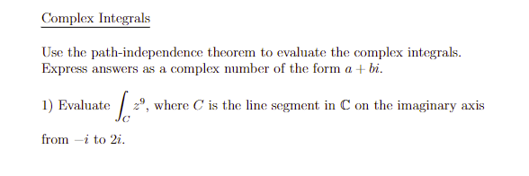 Solved Complex Integrals ?(())Use the path-independence | Chegg.com Solved Complex Integrals ?(())Use the path-independence | Chegg.com