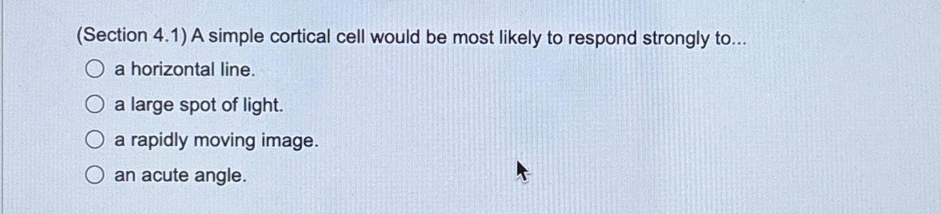 Solved (Section 4.1) ﻿A simple cortical cell would be most | Chegg.com