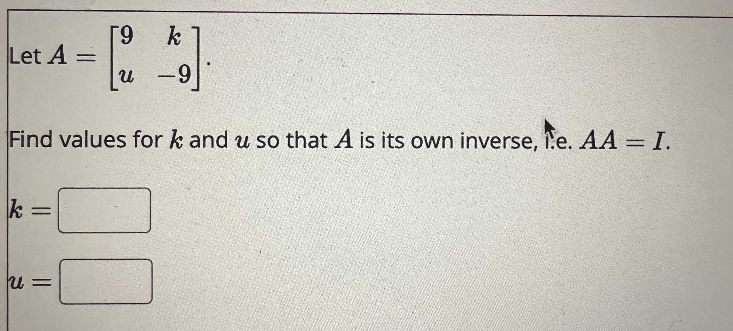 Solved Let A=[9ku-9].Find values for k ﻿and u ﻿so that A ﻿is | Chegg.com