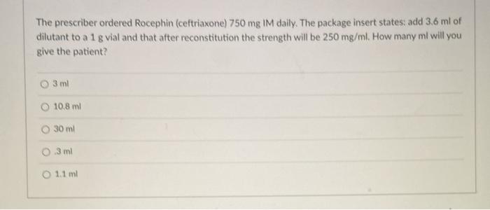 Solved The prescriber ordered Rocephin (ceftriaxone) 750 mg | Chegg.com