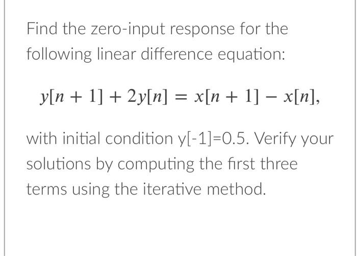 Solved Find the zero-input response for the following linear | Chegg.com